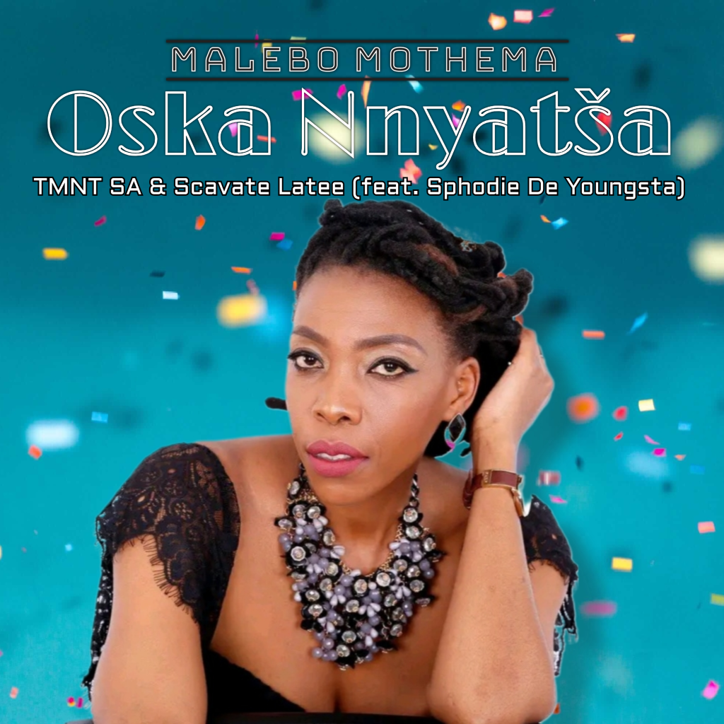 Oska Nnyatša - Malebo Mothema, TMNT SA & Scavate Latee (feat. Sphodie ...